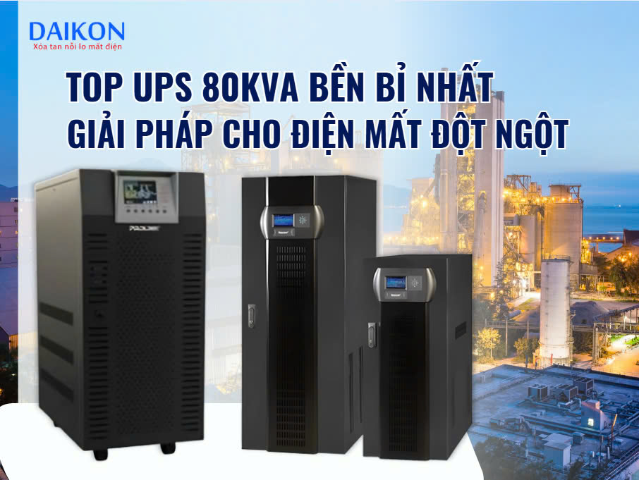 Top UPS 80kVA bền bỉ nhất – Giải pháp cho điện mất đột ngột
